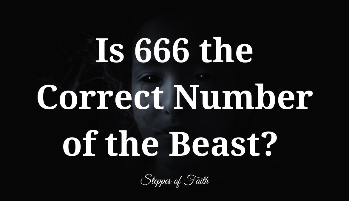 Is 666 The Correct Number Of The Beast 