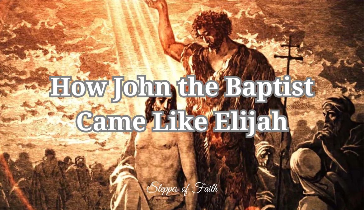 How John the Baptist Came Like Elijah