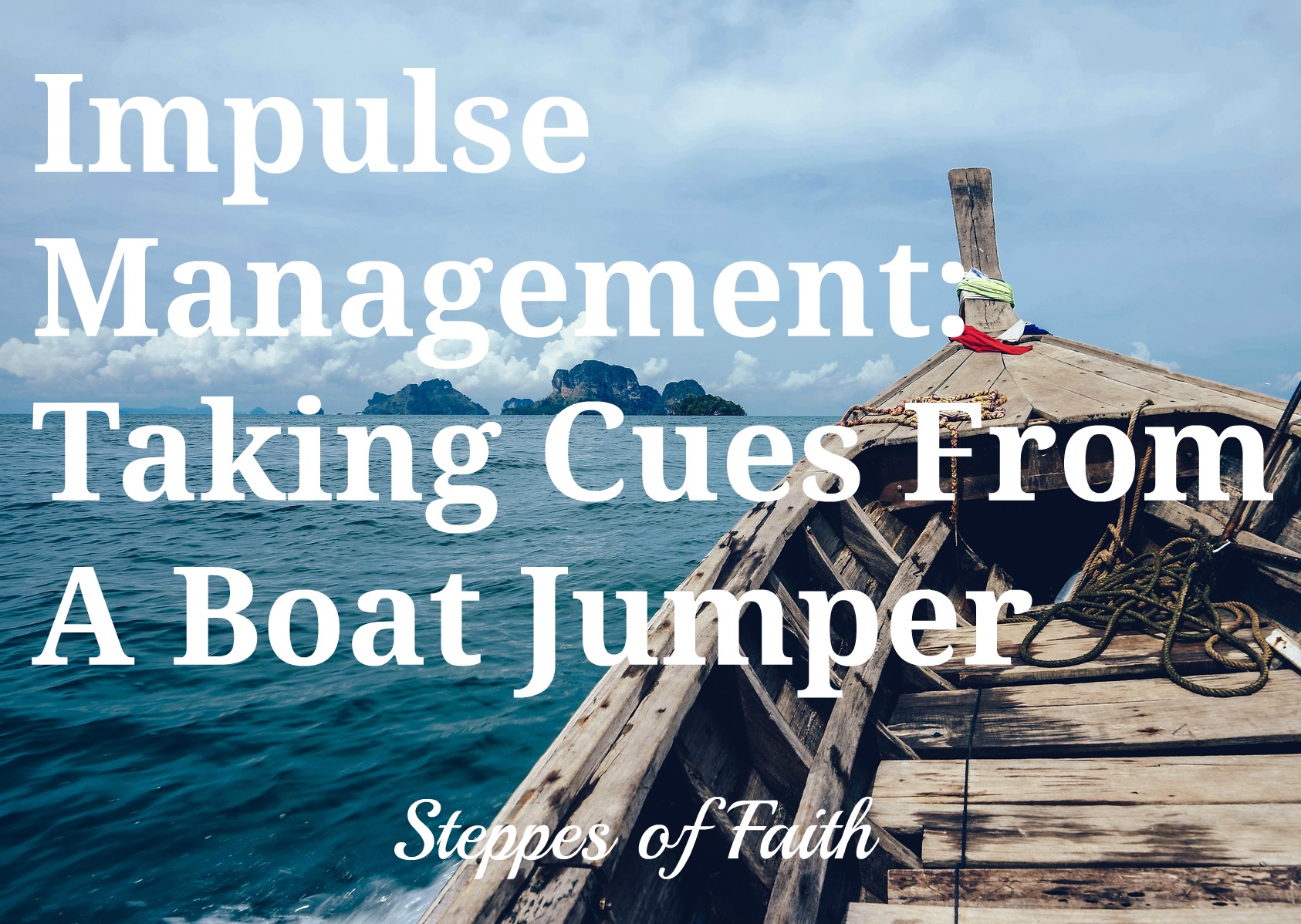 Impulse Management: Taking Cues From A Boat Jumper