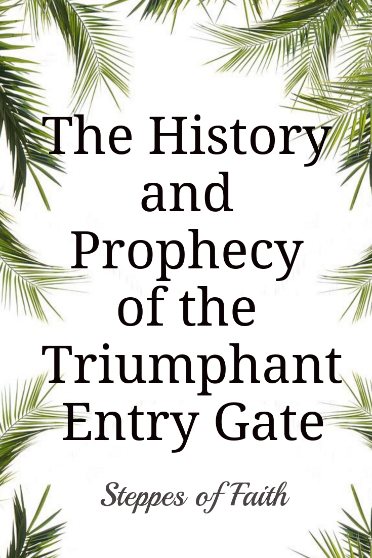 The History and Prophecy of the Triumphant Entry Gate