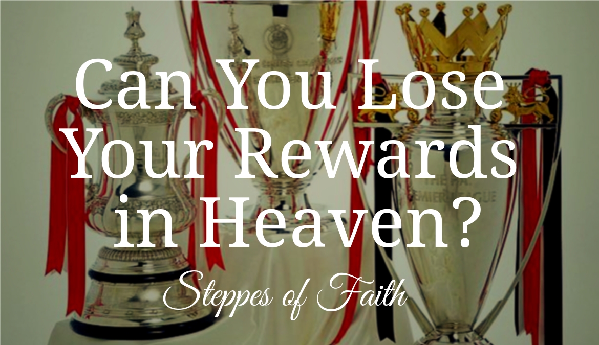 Can You Lose Your Rewards in Heaven?