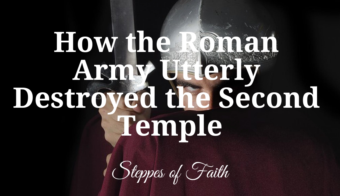 How the Roman Army Utterly Destroyed the Second Temple