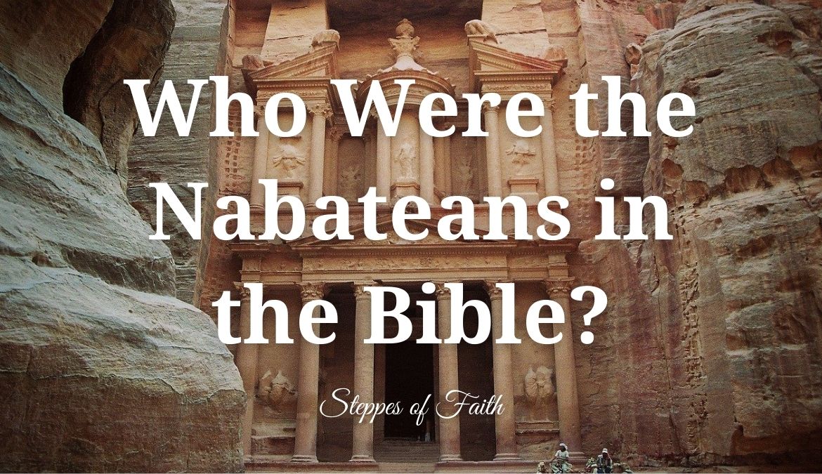 Who Were the Nabateans in the Bible?