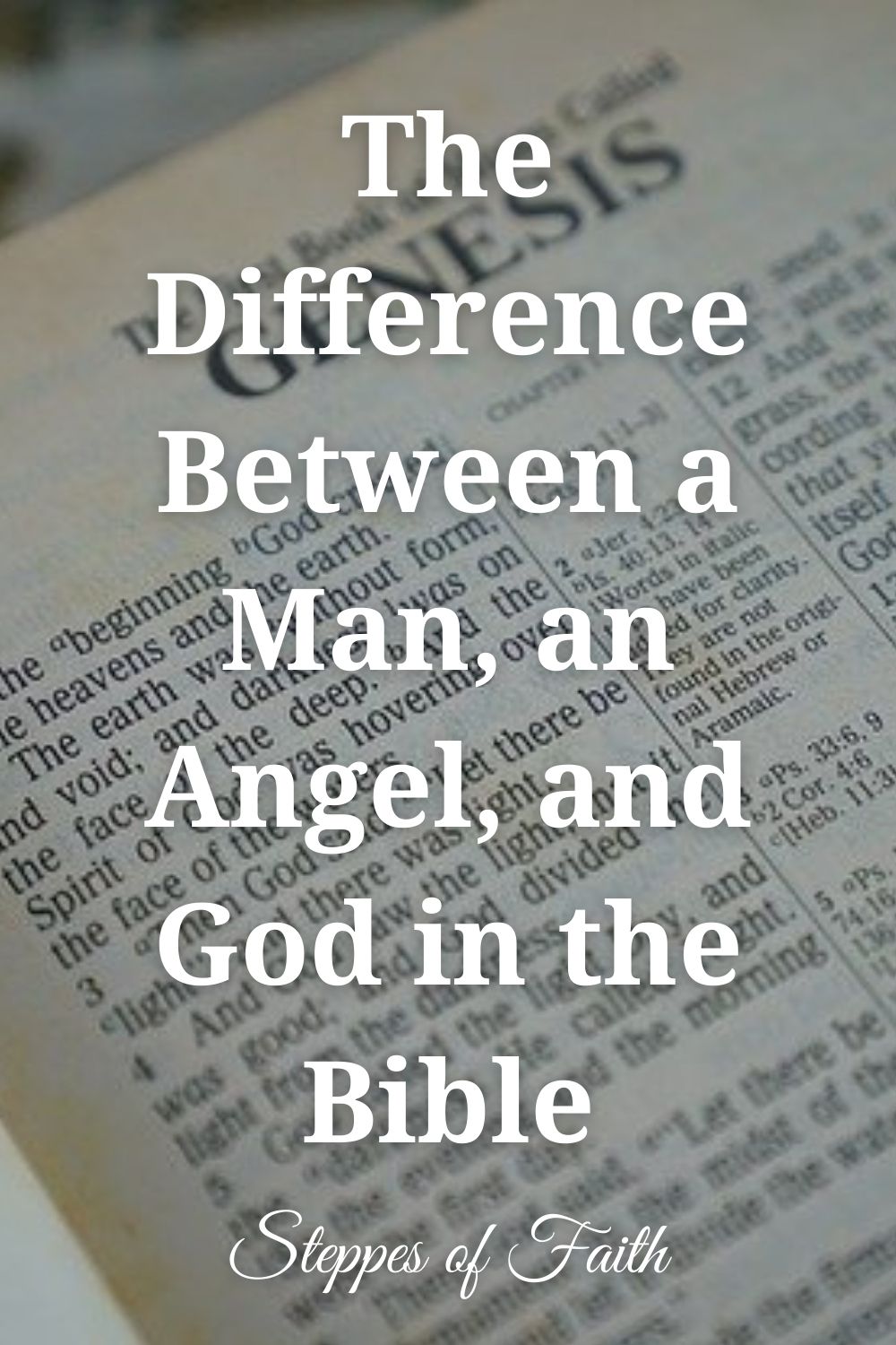 The Difference Between a Man, an Angel, and God in the Bible