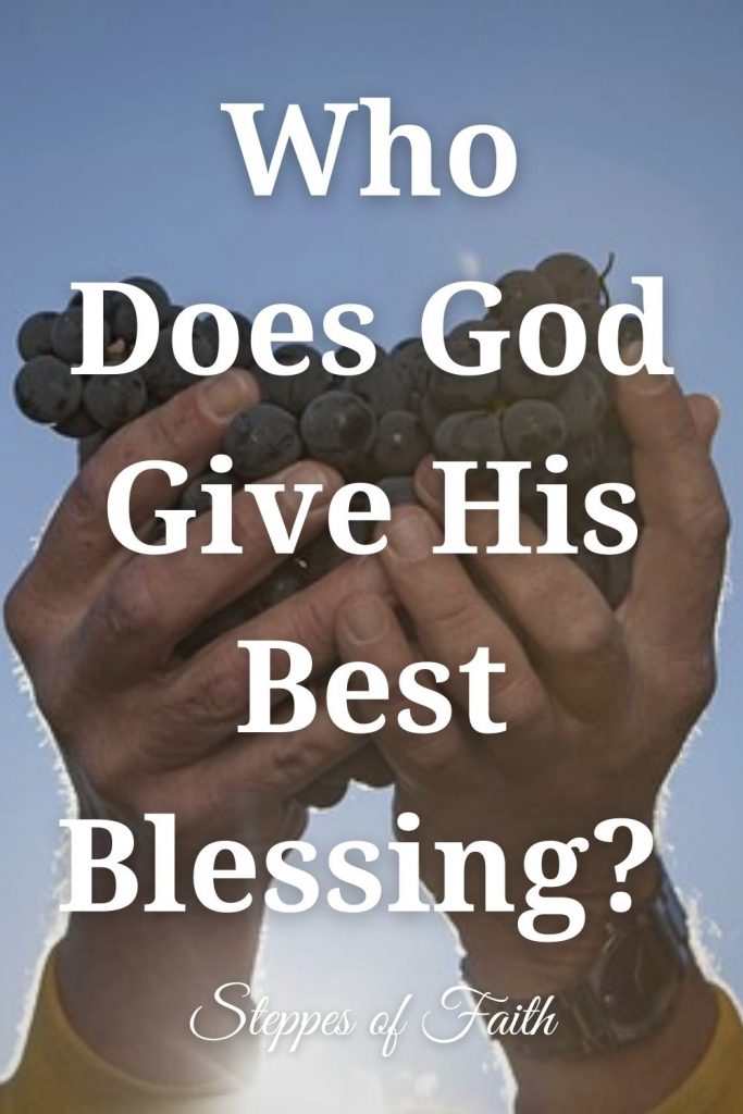 Who Does God Give His Best Blessing?