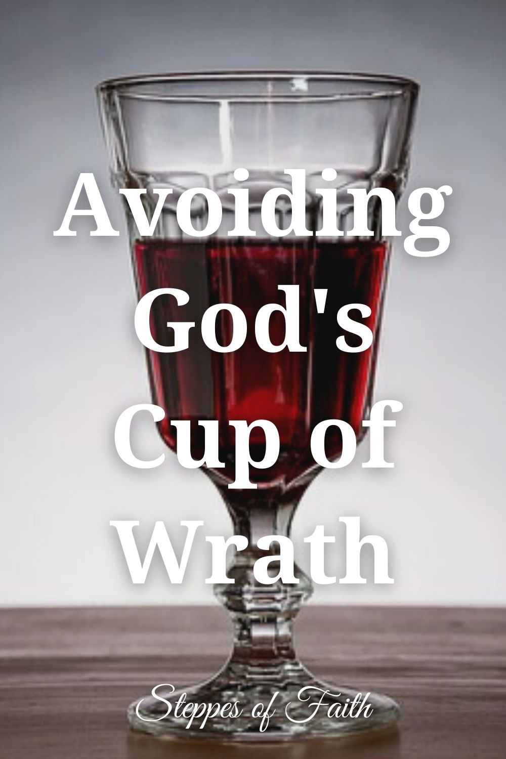 Avoiding God’s Cup of Wrath