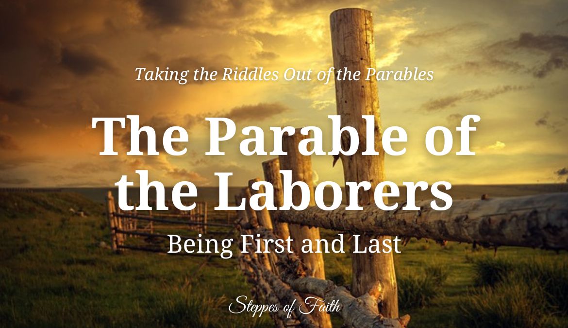 The Parable of the Laborers: Being First and Last