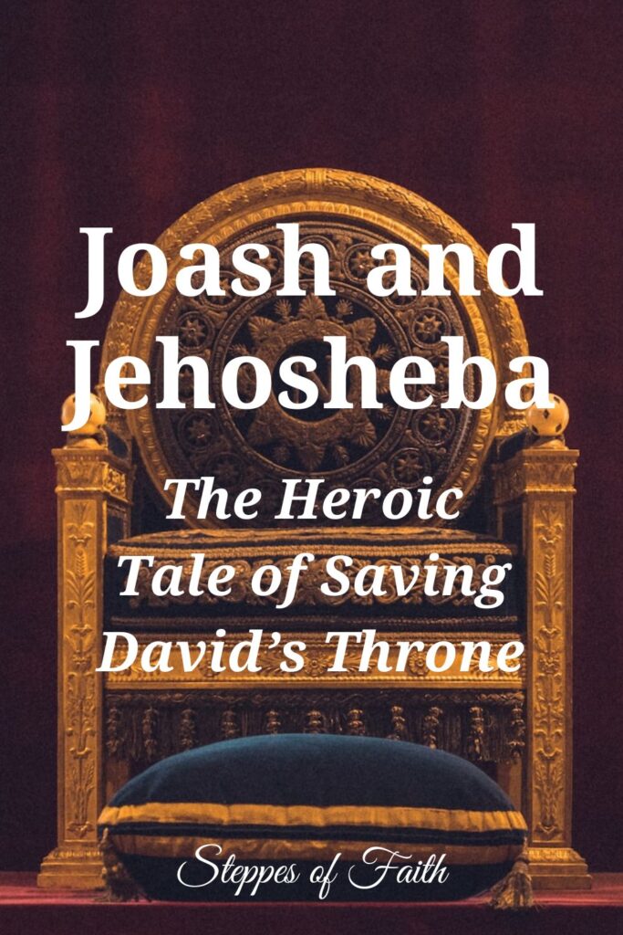 Joash and Jehosheba: The Heroic Tale of Saving David’s Throne