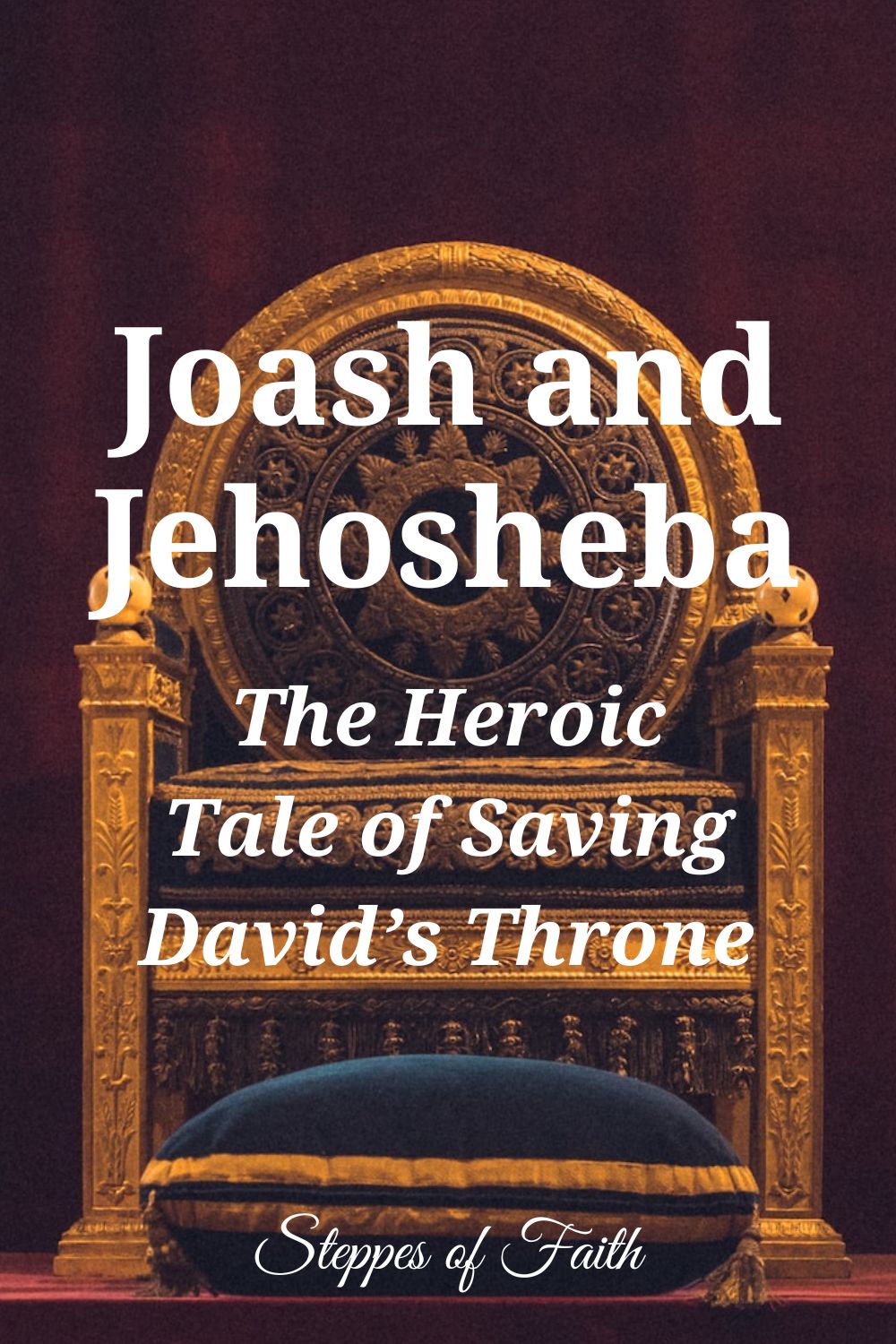 Joash and Jehosheba: The Heroic Tale of Saving David’s Throne