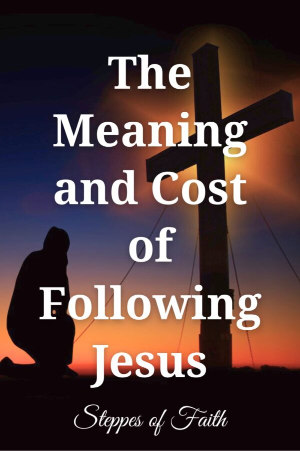 The Meaning and Cost of Following Jesus