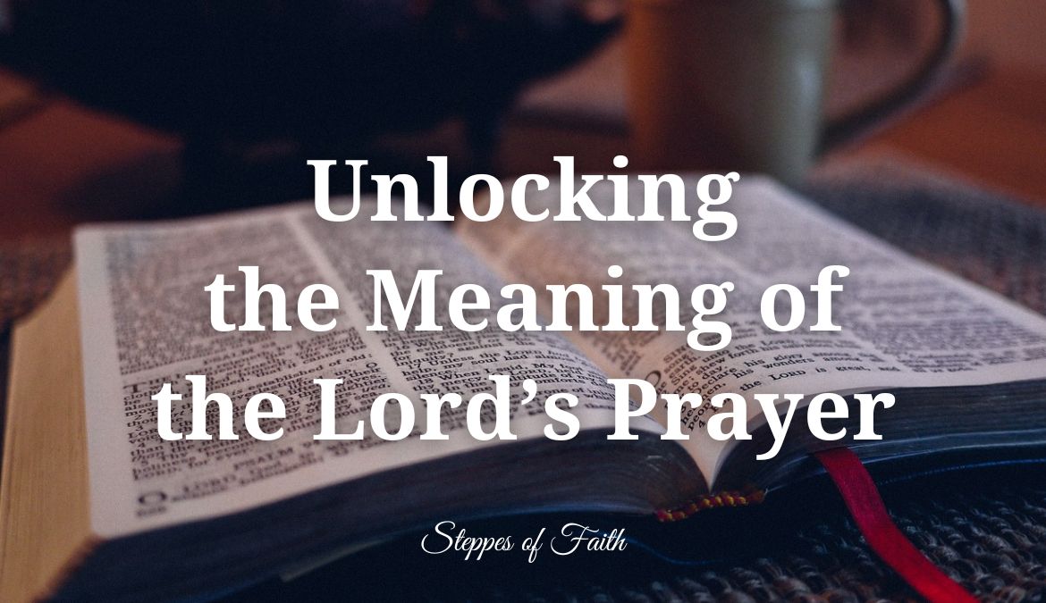 Unlocking the Meaning of the Lord's Prayer