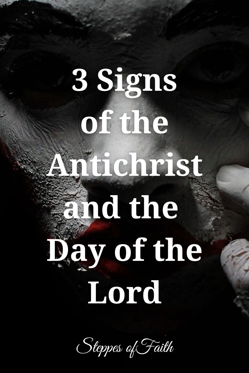 3 Signs of the Antichrist and the Day of the Lord - Steppes of Faith