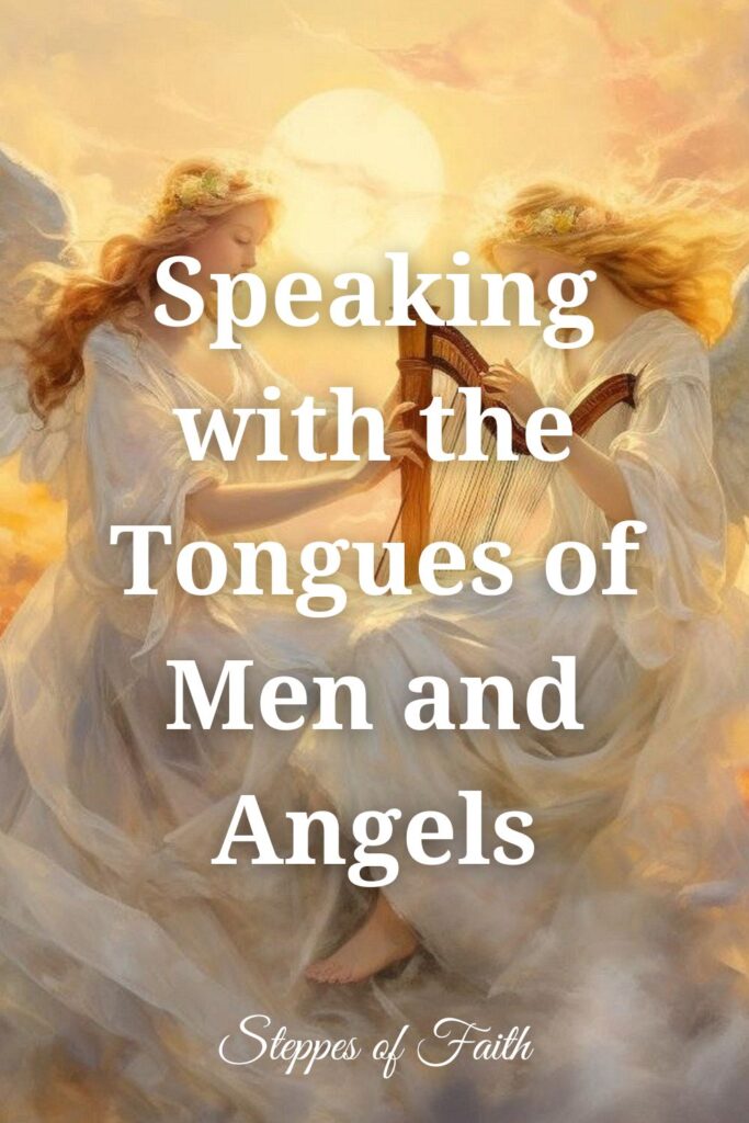 Speaking in the Tongues of Men and Angels