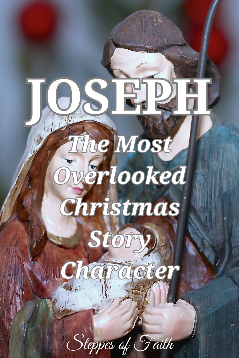 Joseph: The Most Overlooked Christmas Story Character