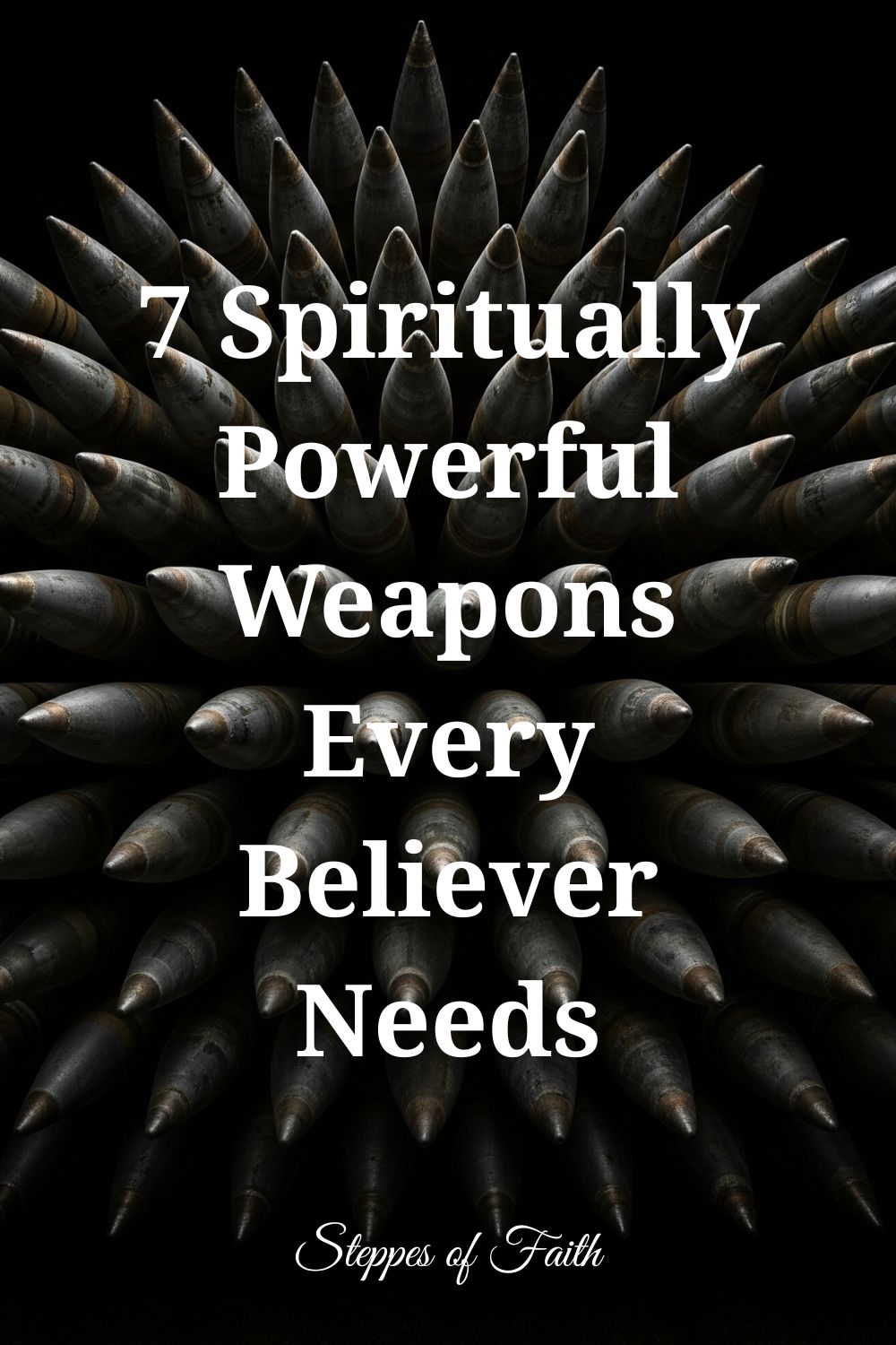 7 Spiritually Powerful Weapons Every Believer Needs