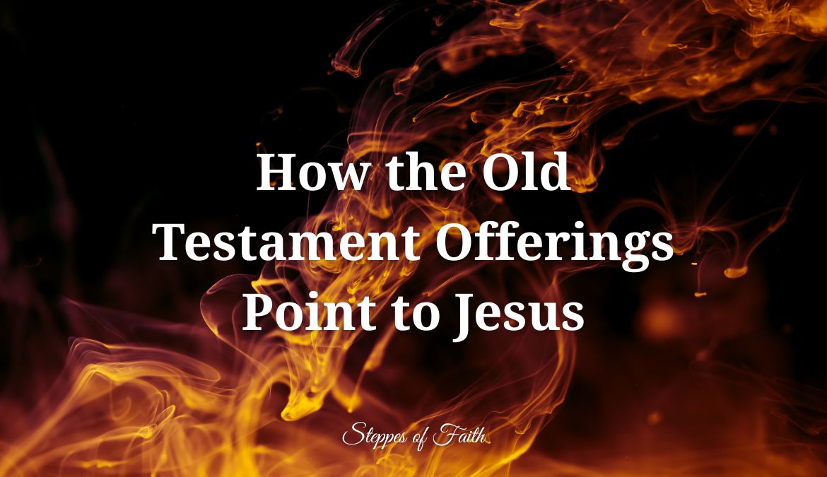 How the Old Testament Offerings Point to Jesus